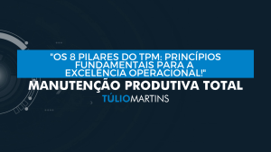 Os 8 Pilares do TPM: princípios fundamentais para excelência ...